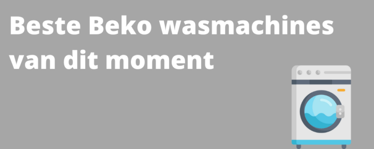 Top 3 beste Beko wasmachines van 2026 (13 vergeleken)